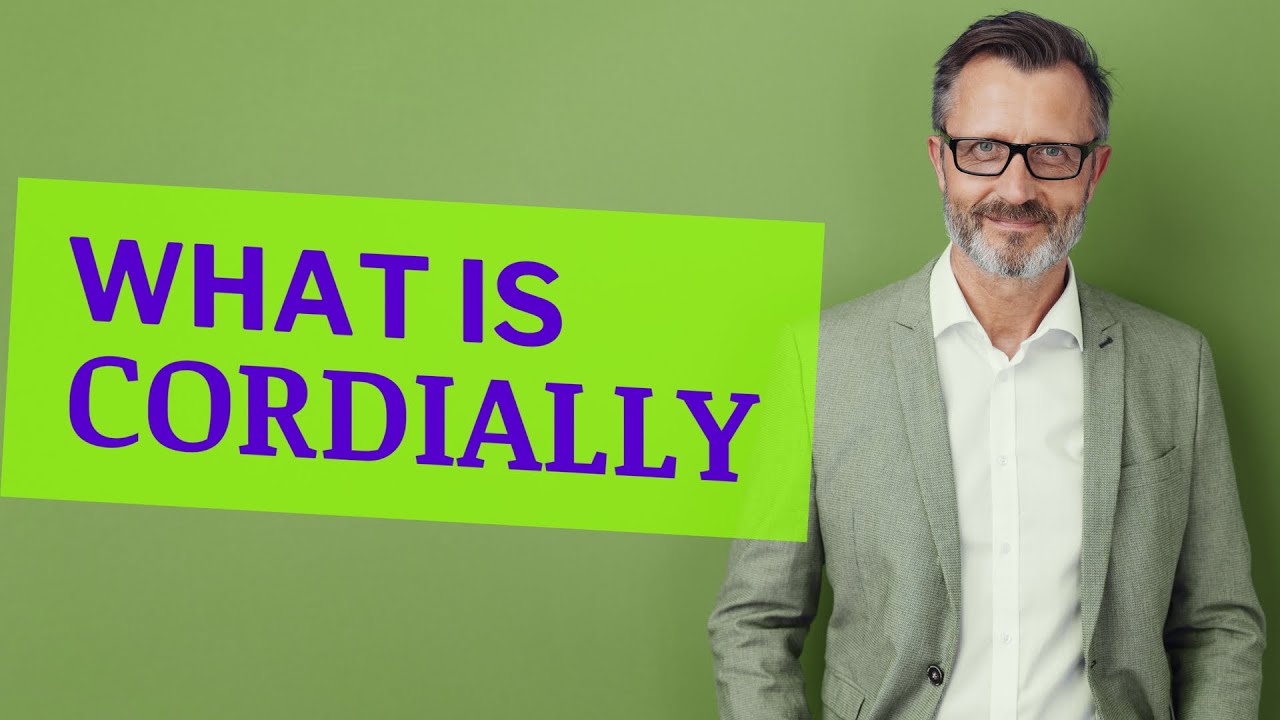 Cordially | Definition of cordially 📖 - YouTube