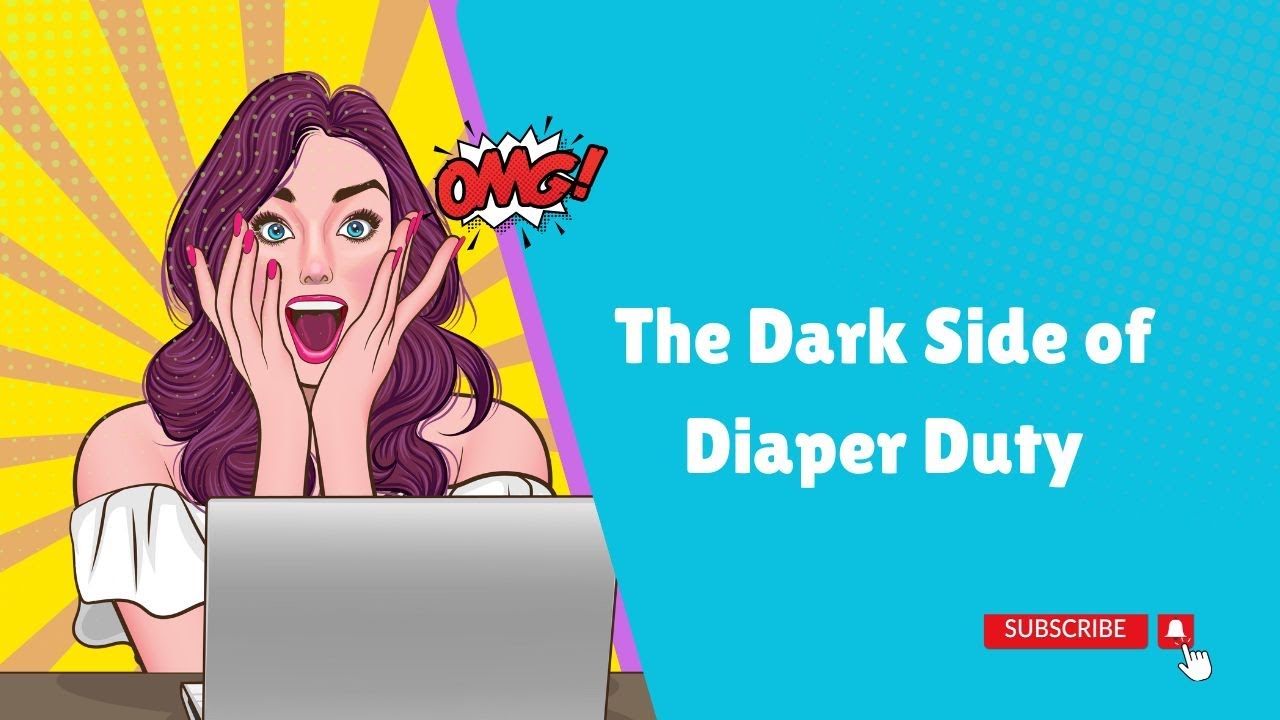The Dark Side of Diaper Duty What They Don't Tell You - YouTube