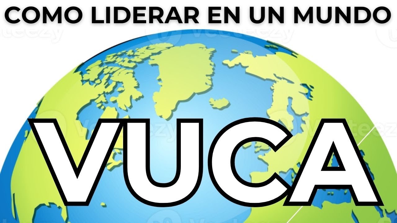 CÓMO LIDERAR EN UN MUNDO VUCA - YouTube