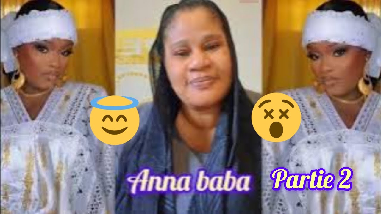 ANNA BABA FÂCHÉ C@NTRE LES DÉTRACTEURS .ESP PARTIE 2 - YouTube