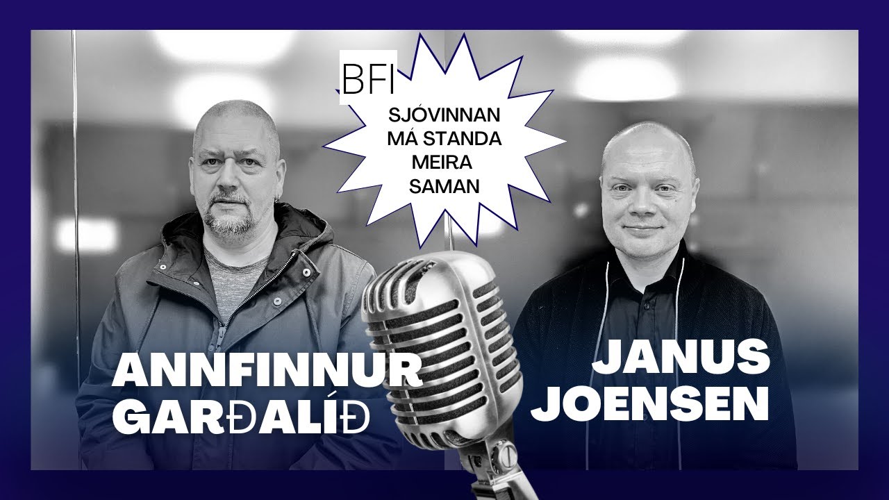 BFI KJAK | Janus Joensen og Annfinnur Garðalíð - Sjóvinnan má standa ...