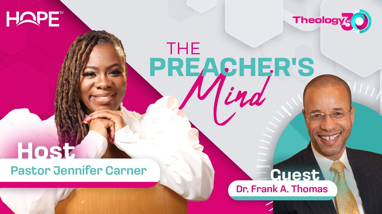 Theology in 30 | The Preacher's Mind With Guest Dr. Frank A. Thomas ...