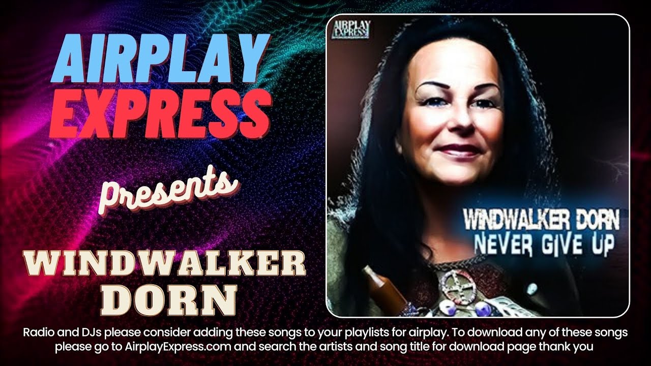 Windwalker Dorn Never Give Up (AirplayExpress Radio Promotion) - YouTube