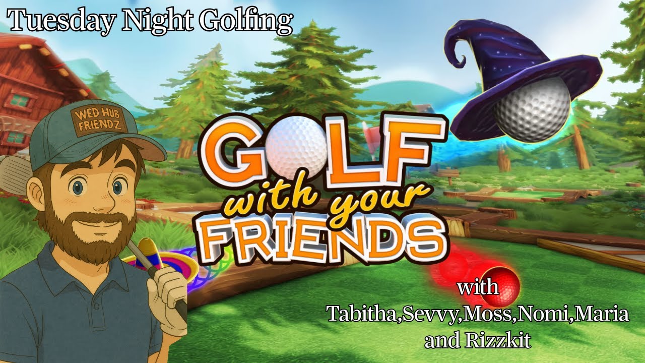 Tuesday Night "Golf With Your Friends" w/ Rizzkit,Dreaming Tabitha ...