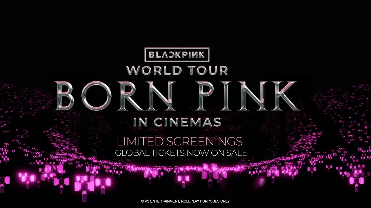 BLACKPINK – WORLD TOUR [BORN PINK] IN CINEMAS MAIN TRAILER - YouTube