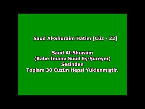 Saud Al Shuraim (Suud Eş-Şureym) Full Hatim - Cüz  22