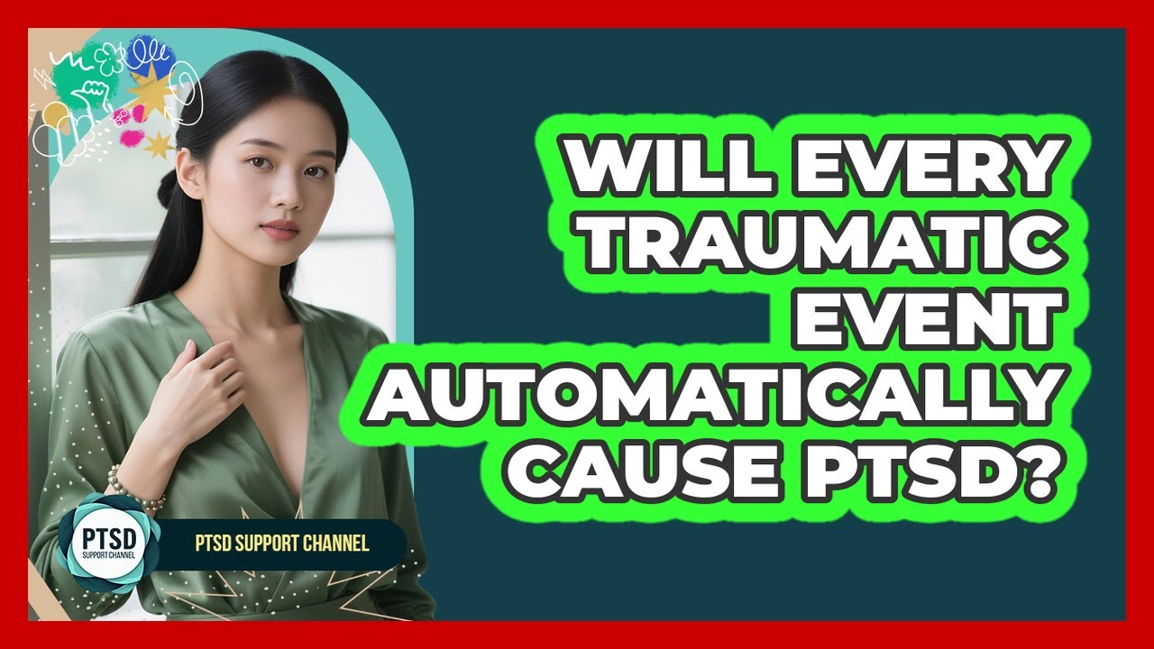 Will Every Traumatic Event Automatically Cause PTSD? - YouTube