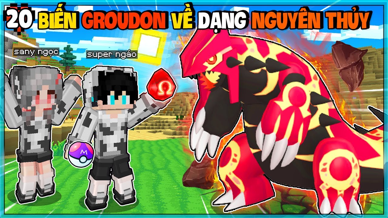 MINECRAFT PIXELMON #20: NGÁO BIẾN GROUDON VỀ DẠNG NGUYÊN THỦY PRIMAL😈SIÊU HỦY DIỆT!! - YouTube