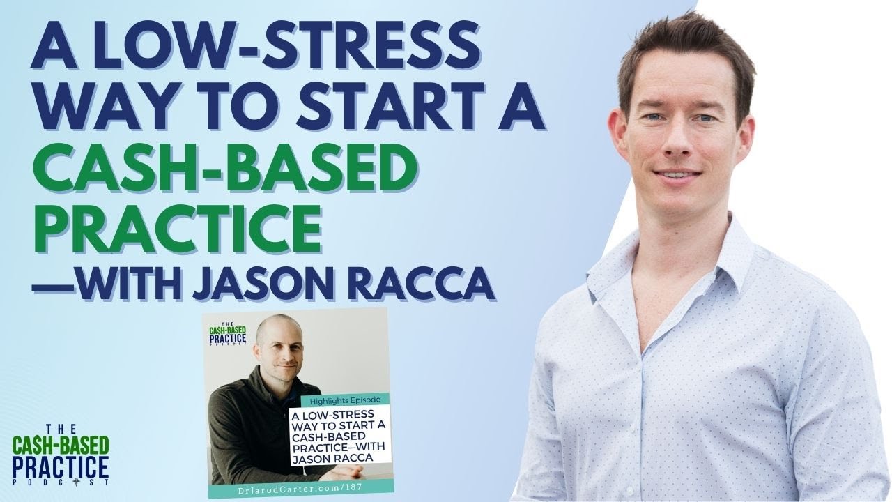 A low-stress way to start a Cash-based Practice — with Jason Racca ...