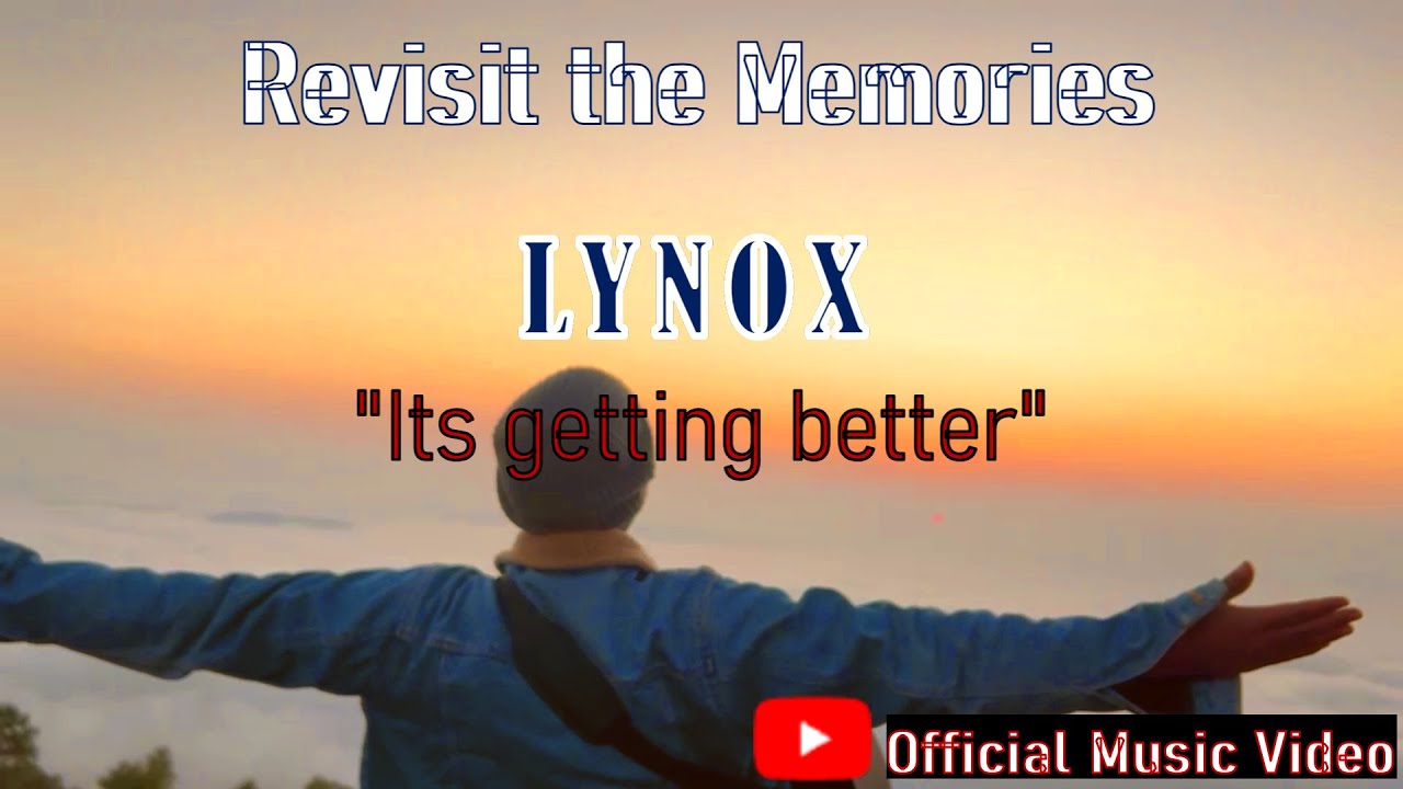 ||LYNOX|| Its Getting Better || (OFFICIAL MUSIC VIDEO) ||Re Visit the ...