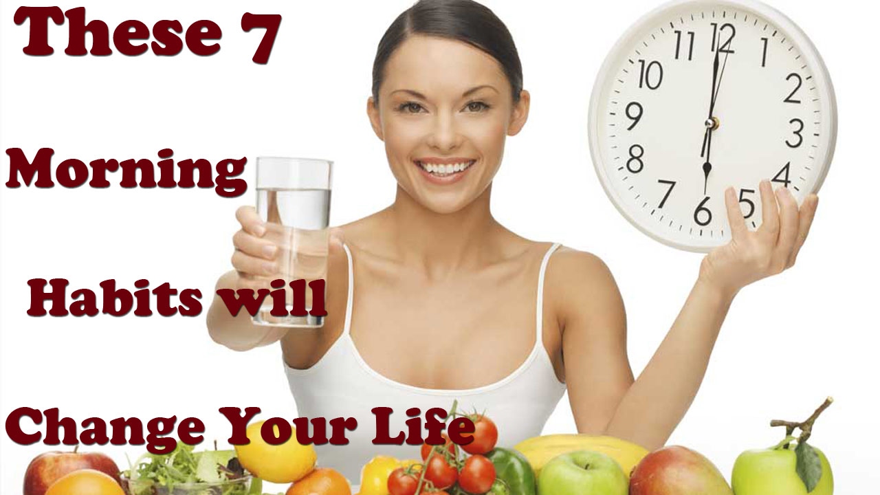 These 7 Morning Habits will Change Your Life - Morning Routine - YouTube