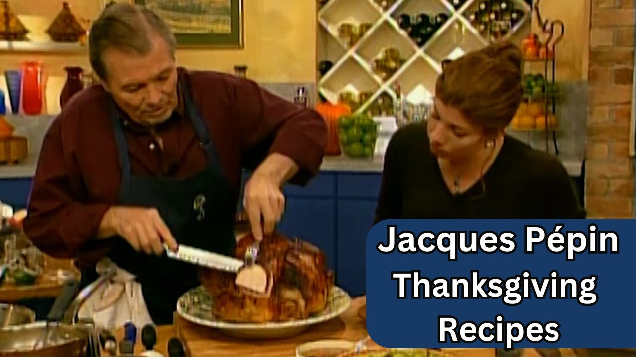 Classic Thanksgiving Recipes from Jacques Pépin & Family 🦃🍂 - YouTube
