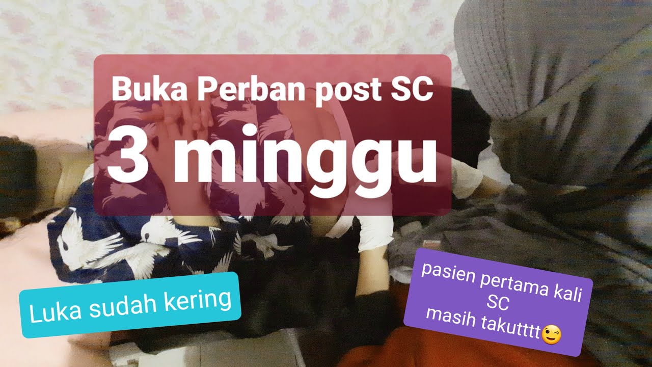 Membuka perban post SC|| post sc 3 minggu - YouTube