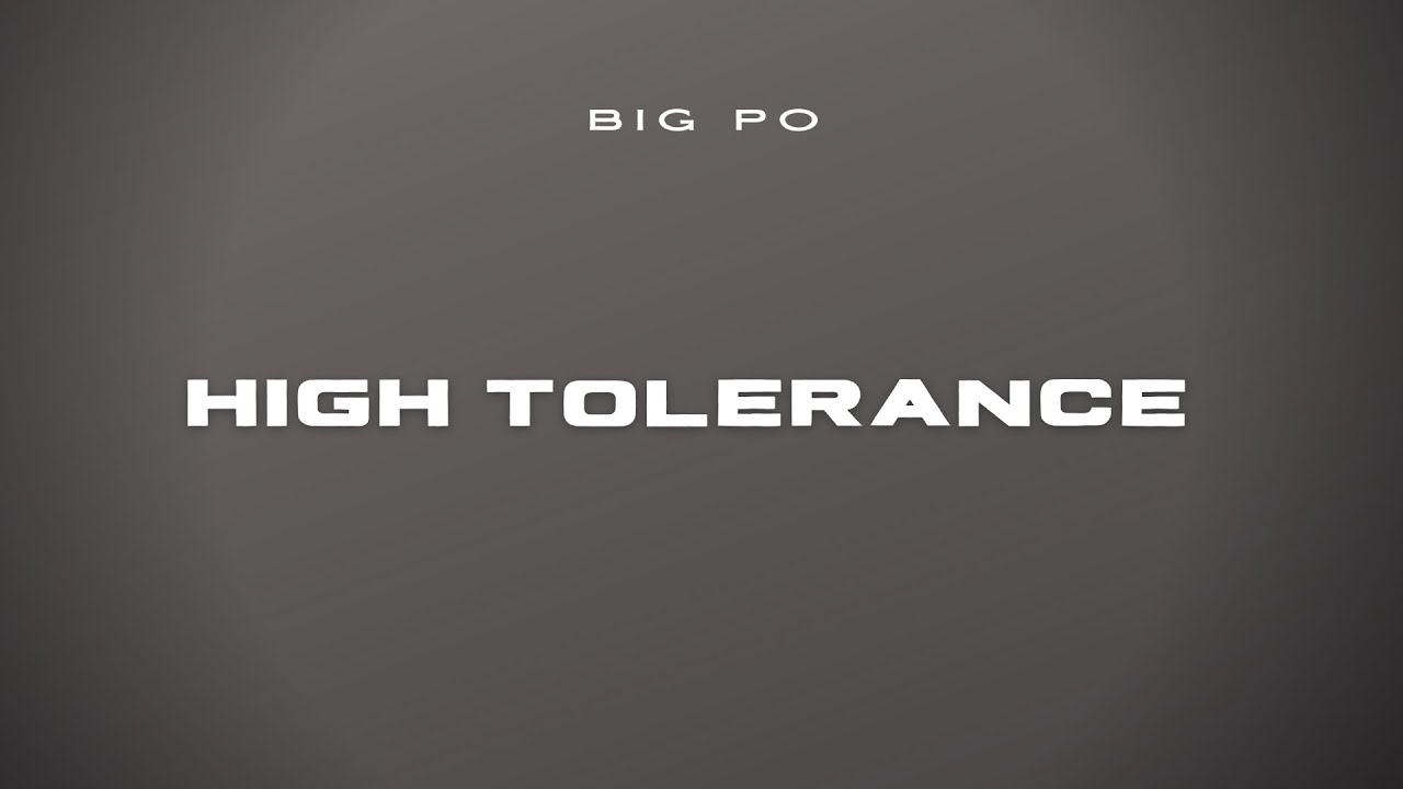 BIG PO - HIGH TOLERANCE | [AUDIO] - YouTube Music