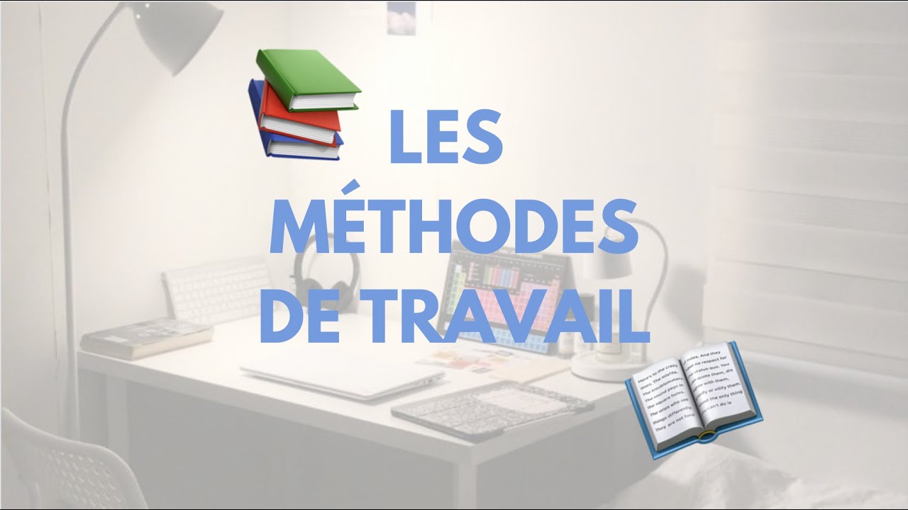LES MÉTHODES DE TRAVAIL EFFICACES - YouTube