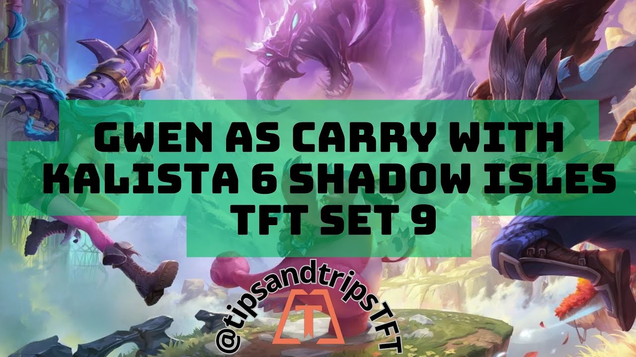 👑♟️GWEN AS CARRY WITH KALISTA 6 SHADOW ISLES TFT SET 9👑♟️ - YouTube