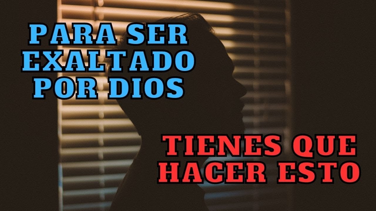 Para ser reconocido tienes que ser humillado | Exaltado por Dios (PARTE ...