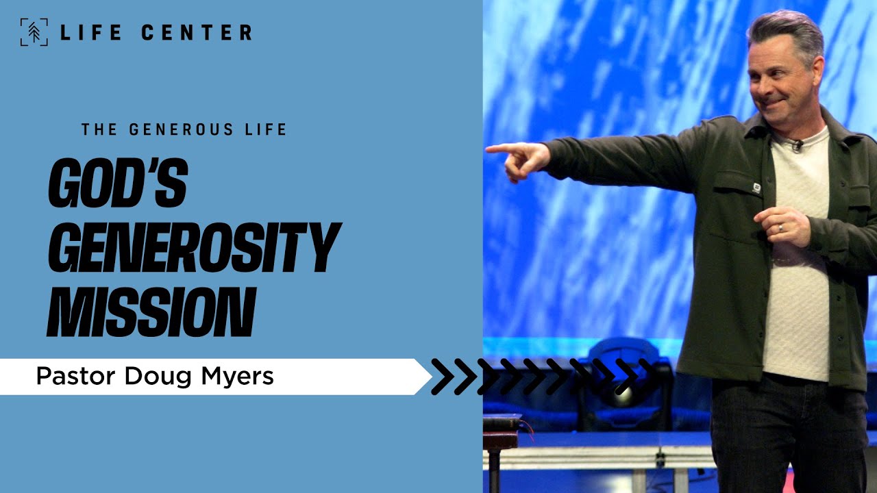 God's Generosity Mission | Pastor Doug Myers | Life Center Tacoma - YouTube