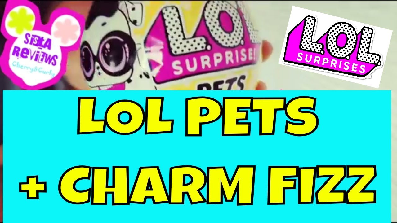 LOL Surprise Pets Series 3 + LOL Surprise Charm Fizz Unboxing by Cherry ...