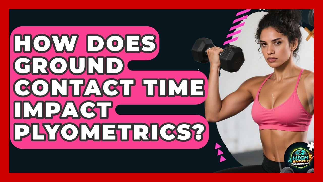 How Does Ground Contact Time Impact Plyometrics? - High Energy Training ...