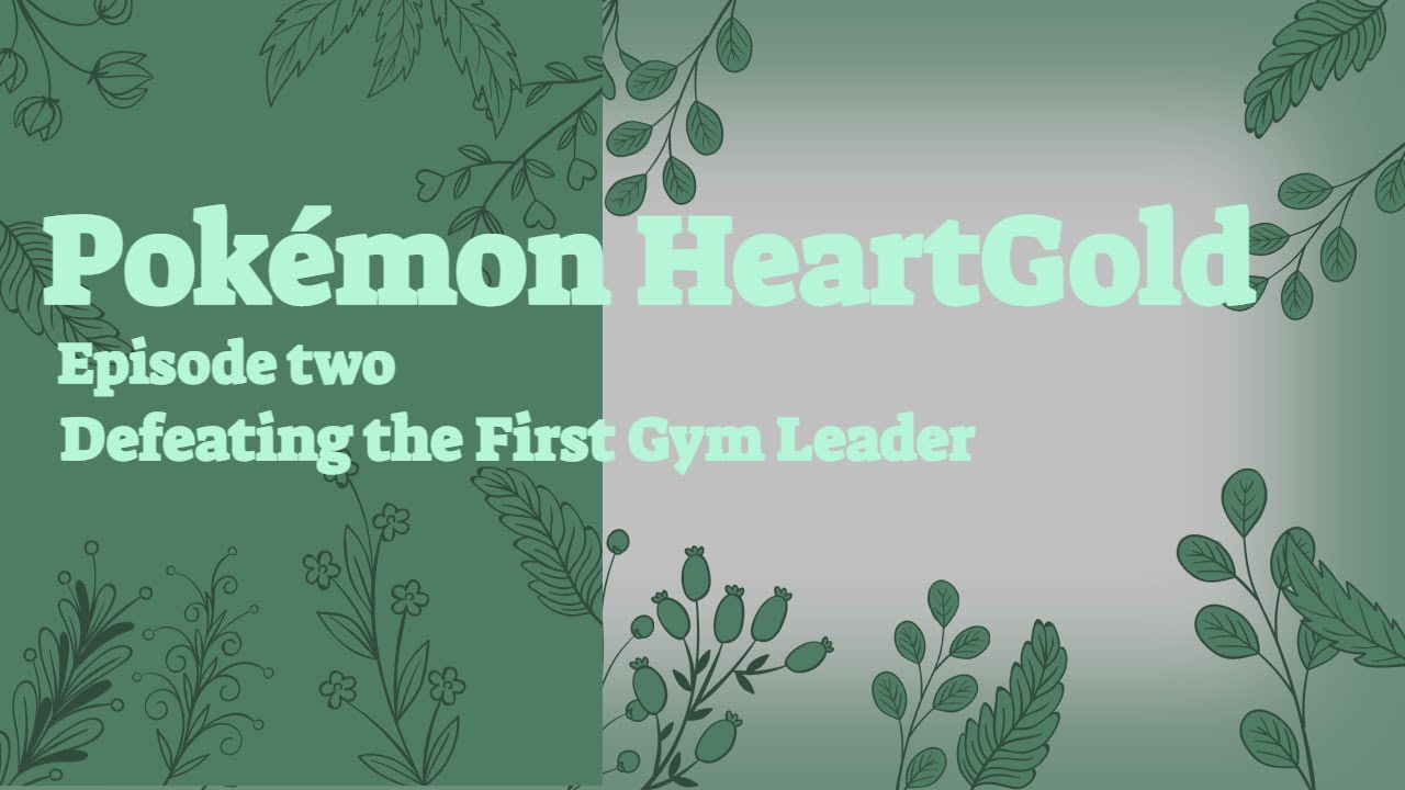 Pokemon HeartGold Defeating the First Gym Leader Episode 2 - YouTube