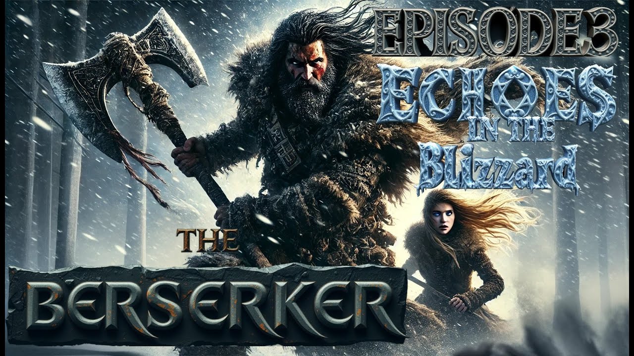 The Berserker: Episode 3 - Echoes in the Blizzard - YouTube