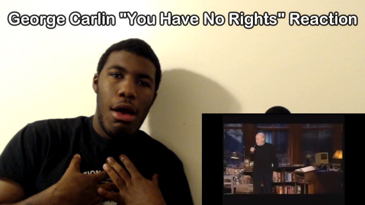 George Carlin "You Have No Rights" Reaction - YouTube