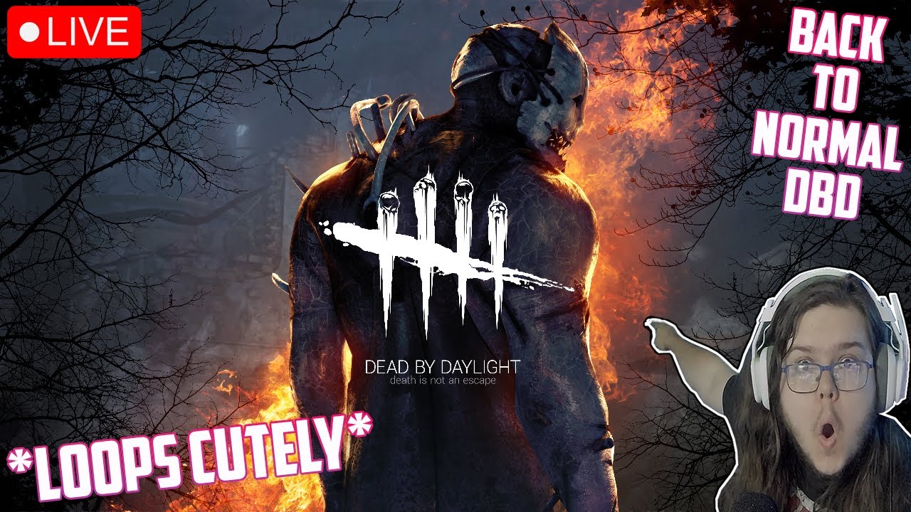 back to normal DBD || Dead By Daylight - YouTube