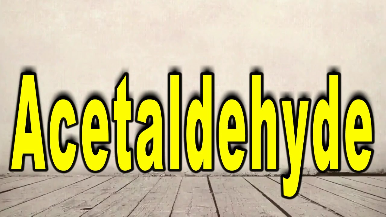How to Pronounce Acetaldehyde - YouTube