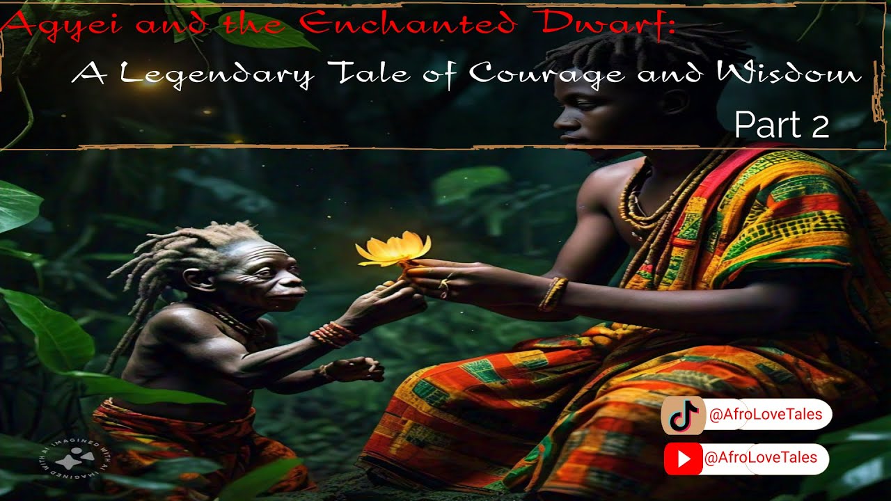 Agyei and the Enchanted Dwarf: A Legendary Tale of Courage and Wisdom ...