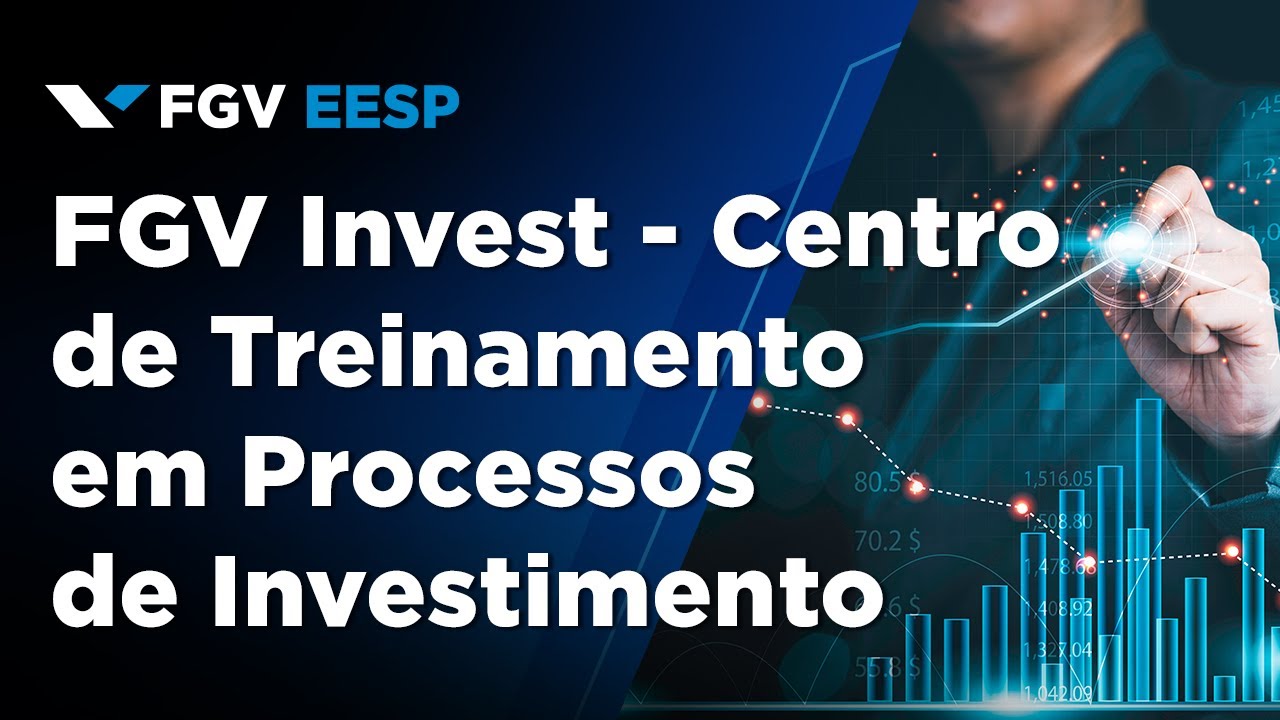 FGV EESP | FGV Invest - Centro de Treinamento em Processos de ...