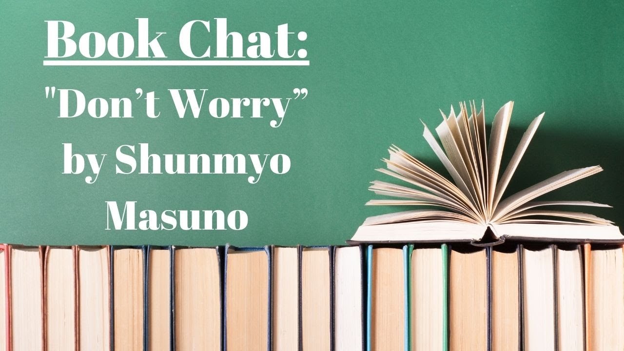 "Don't Worry: 48 Lessons on Relieving Anxiety from a Zen Buddhist Monk ...