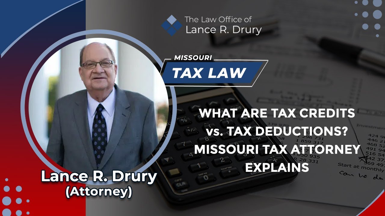 What Are Tax Credits vs. Tax Deductions? Missouri Tax Attorney Explains ...