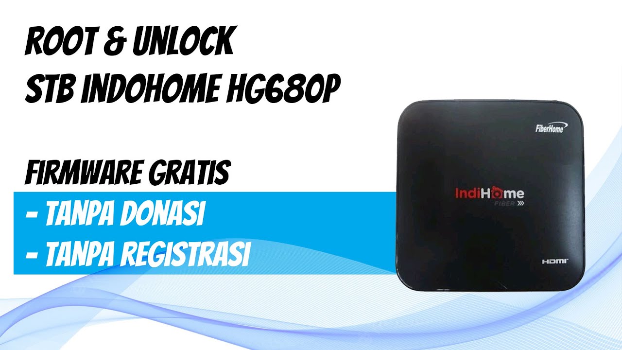 Cara Root & Unlock STB Indihome HG680P Gratis ( TANPA DONASI ) - YouTube