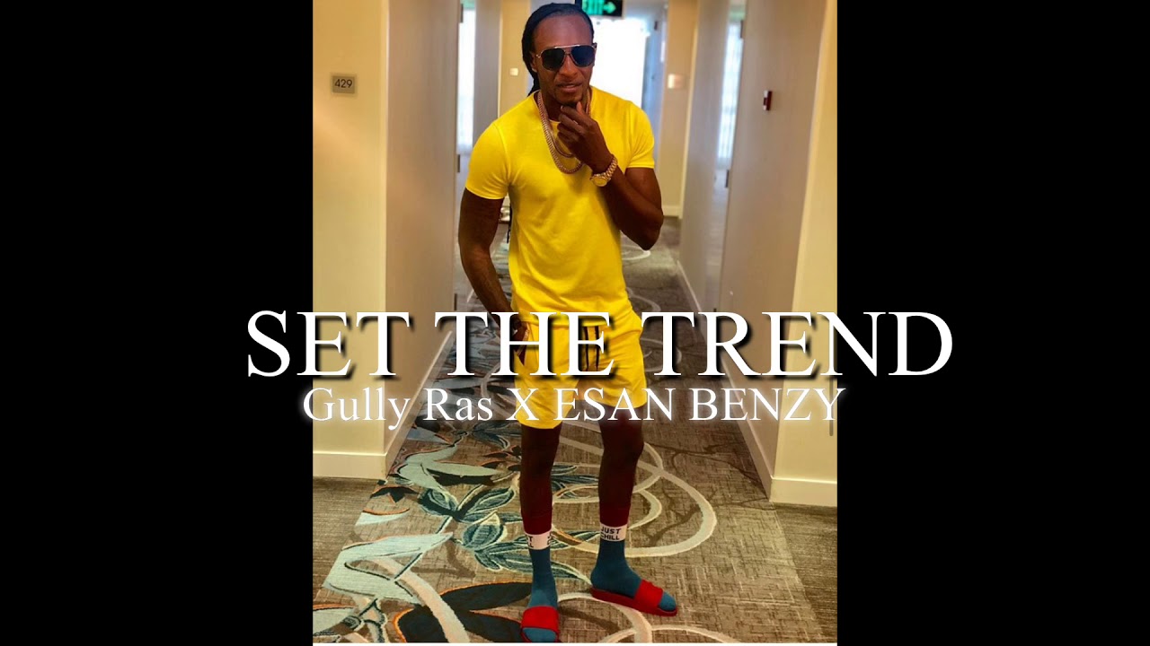 Gully Ras X Esan Benzy- Set The Trend - YouTube