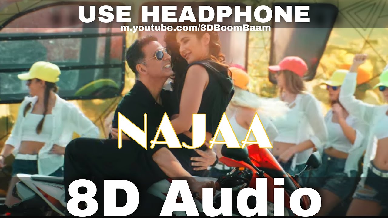 Najaa (8d Audio) Sooryavanshi | Akshay Kumar,Katrina Kaif,Tanishk,Pav ...
