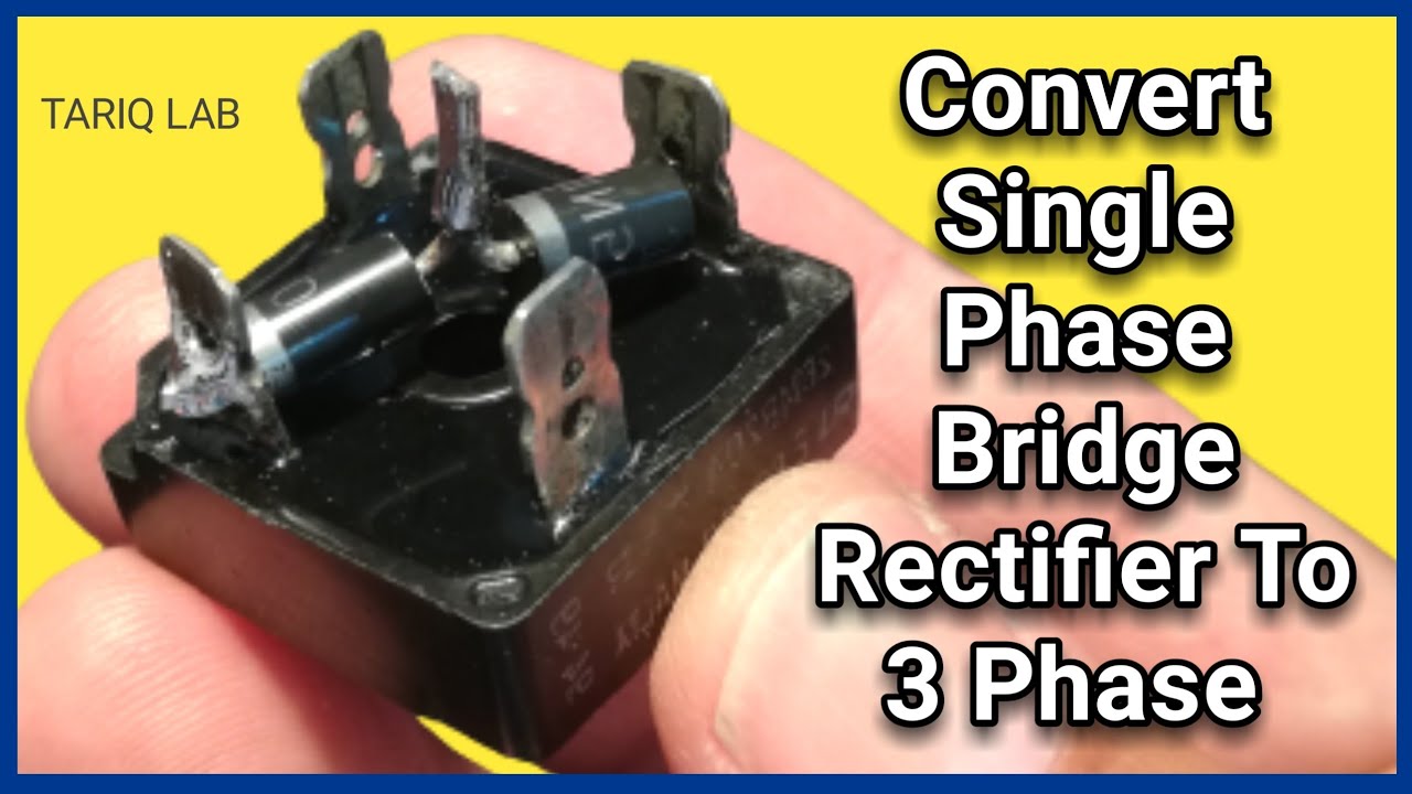 How To Make 3 Phase Bridge Rectifier | Convert 1 Phase Rectifier To 3 ...