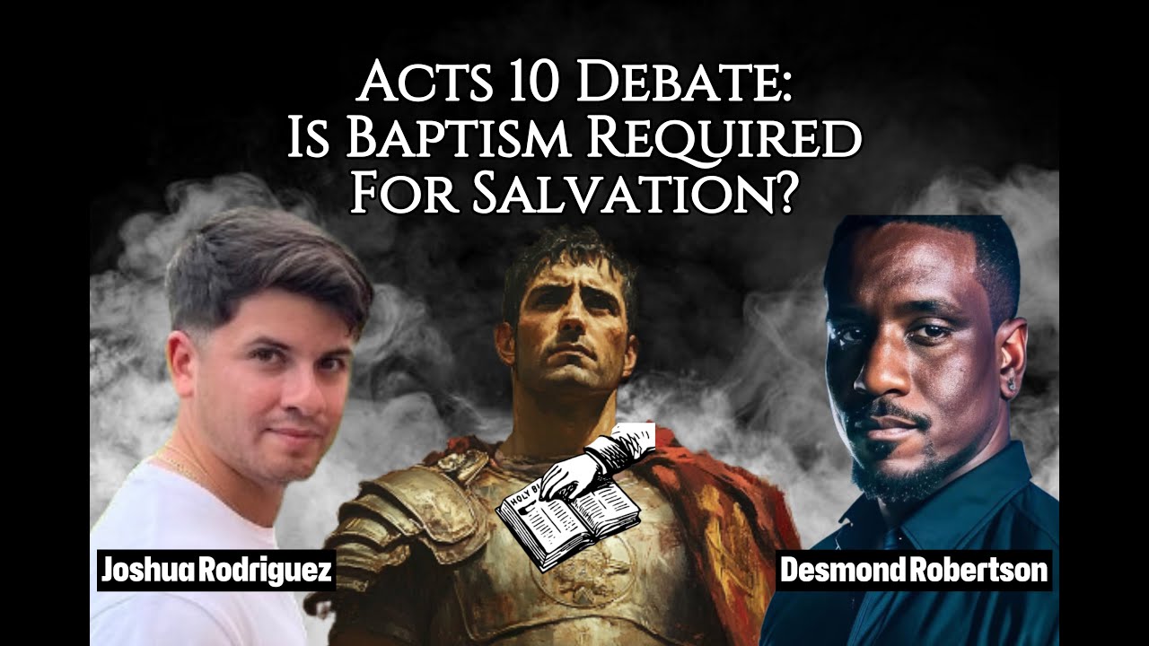 Acts 10 Debate: Is Baptism Required For Salvation? Desmond Robertson ...