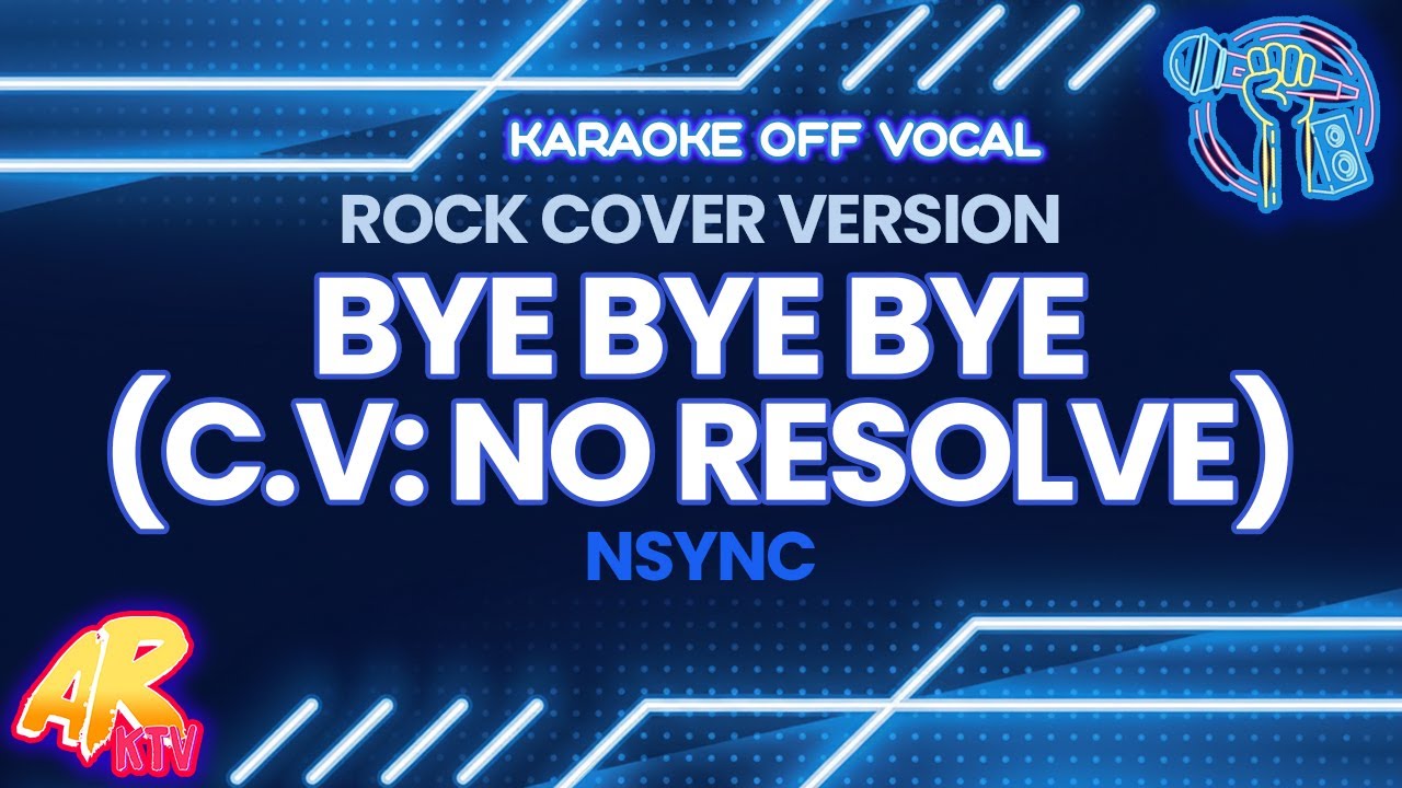 Bye Bye Bye [Rock Cover Version] (C.V: No Resolve) - NSYNC [KARAOKE/OFF ...