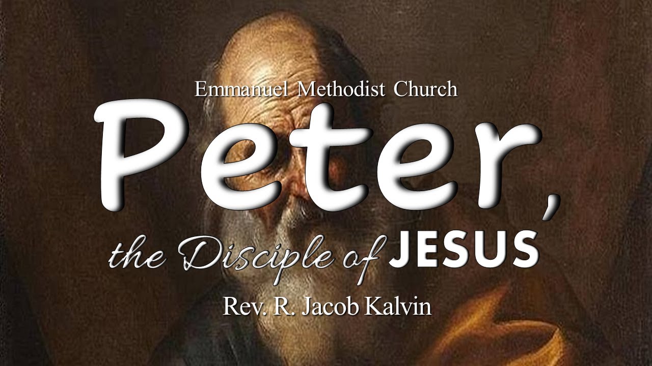 Peter, the Disciple of Jesus - Rev. R. Jacob Kalvin - YouTube