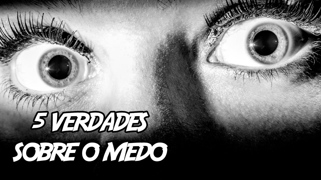 5 verdades sobre o Medo ( que você precisa Saber) - YouTube