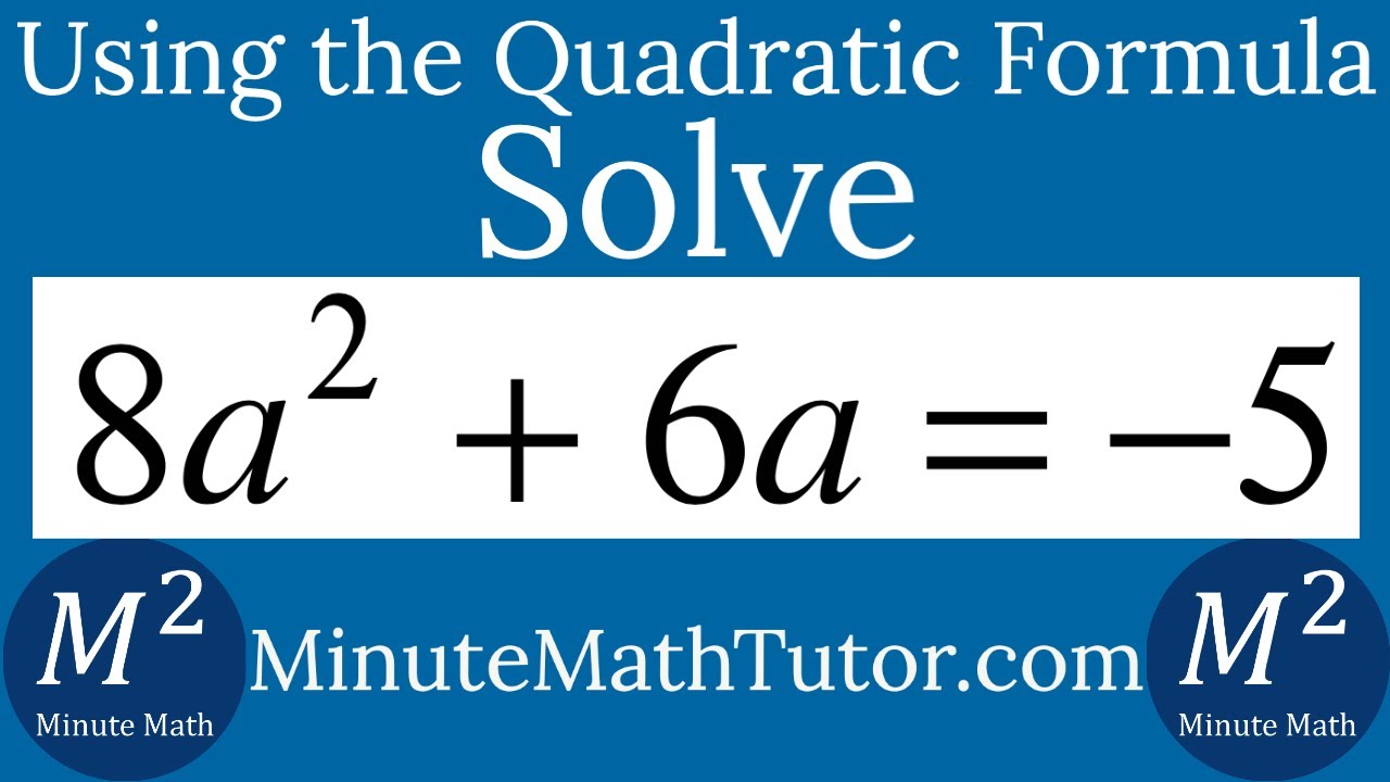 Solve 8a^2+6a=-5 using the Quadratic Formula - YouTube