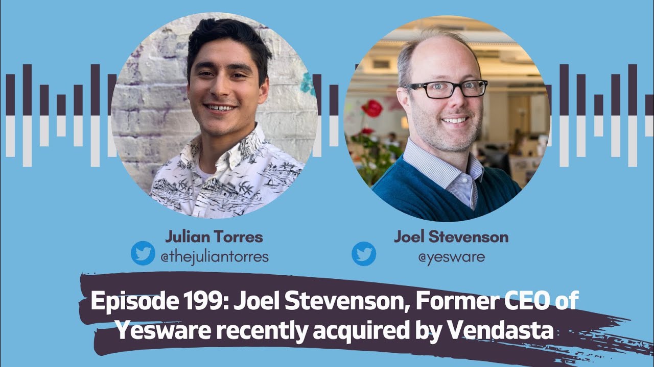Episode 199: Joel Stevenson, Former CEO of Yesware recently acquired by ...