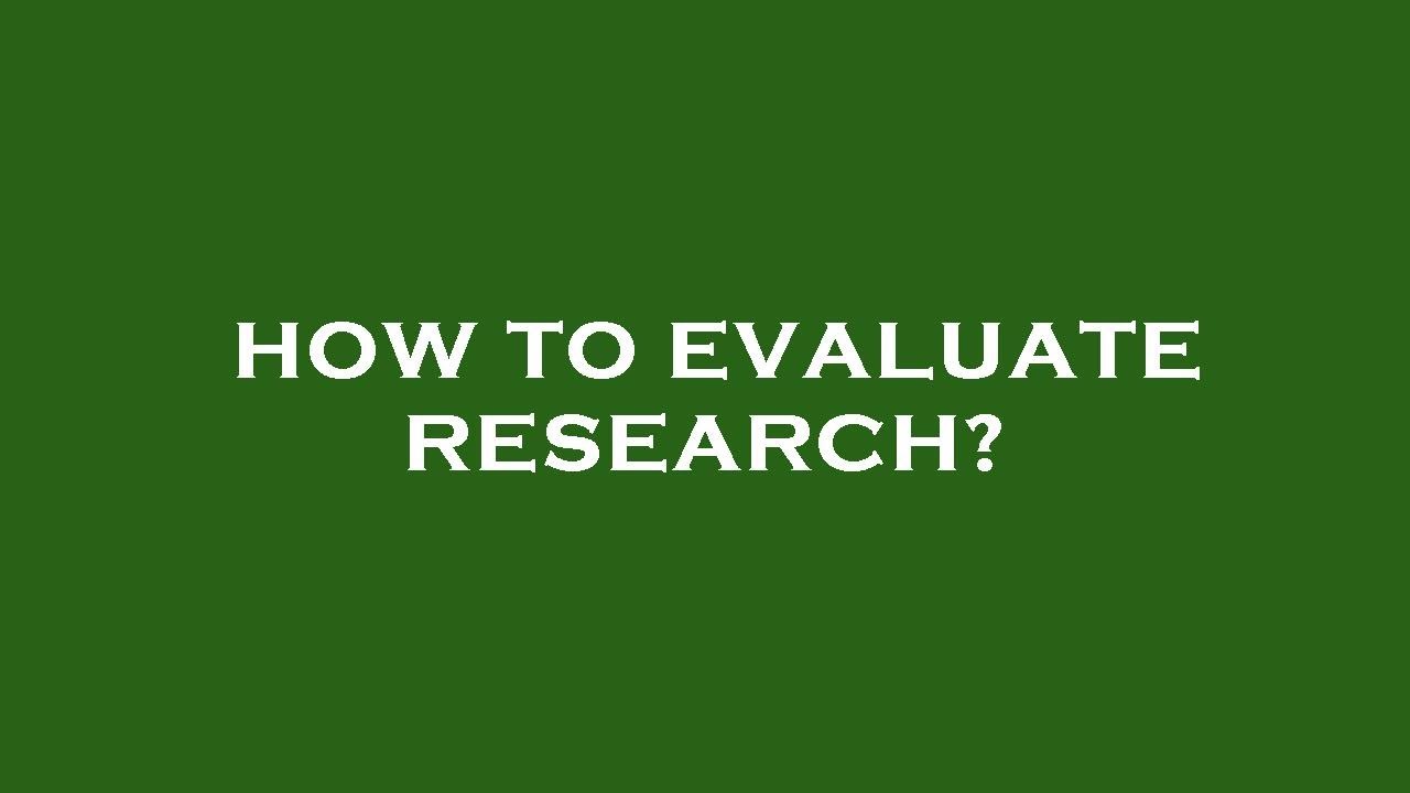 How To Evaluate Research YouTube how-to-evaluate-research-youtube