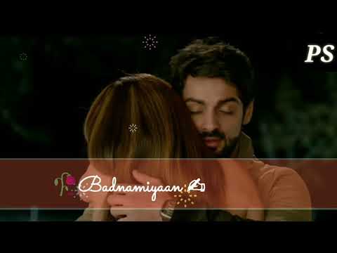 Badnamiyaan  status - New Love whatsapp status 2018 ( Ps Love) New Whatsapp Satatus