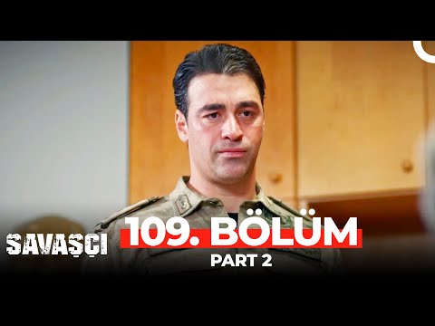 Savaşçı 109. Bölüm Part 2