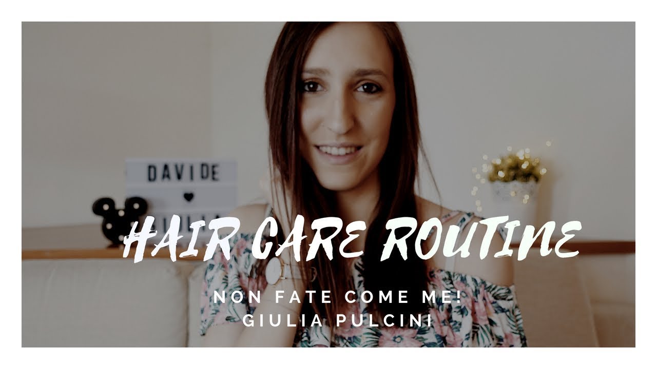 NON FATE COME ME! | HAIR CARE ROUTINE | GIULIA PULCINI ♡ - YouTube