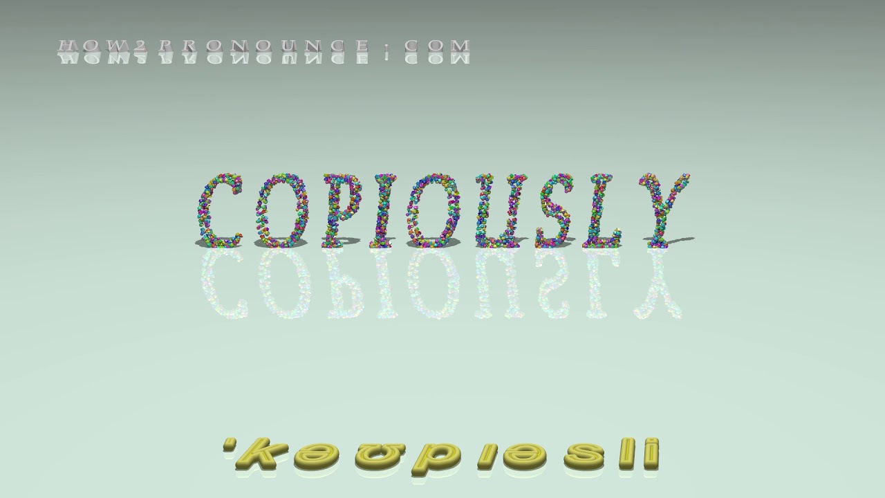 copiously - pronunciation + Examples in sentences and phrases - YouTube