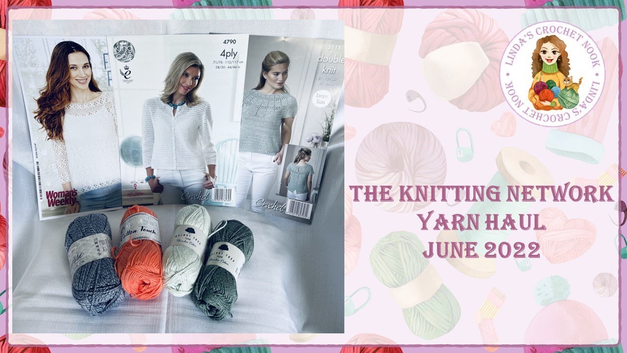 The Knitting Network Yarn Haul June 2022 - YouTube