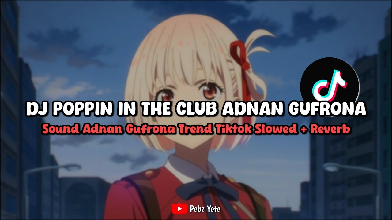 DJ POPPIN IN THE CLUB ADNAN GUFRONA SOUND ADNAN GUFRONA (SLOWED ...